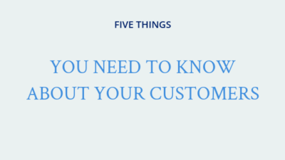 Five things you need to know about your customers - Marketing Vision
